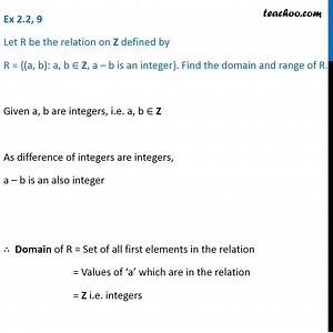 Ex 2.2, 9 - Let R = {(a, b): a - b is an integer}. Find range, domain