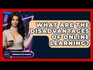 What Are The Disadvantages Of Online Learning? - Emerging Tech Insider