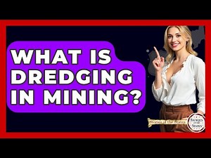 What Is Dredging In Mining? - Stories of the States