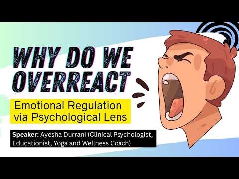 Why Do We Overreact: Emotional Regulation through a Psychological Lens