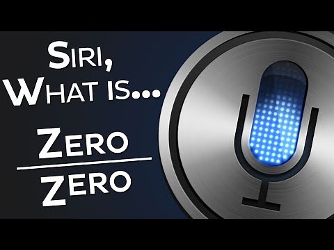 "Hey Siri... What is Zero Divided By Zero?"