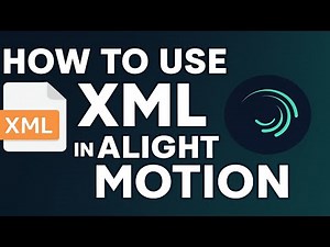 How to use XML File in Alight Motion | XML File Alight Motion main kaise use karein