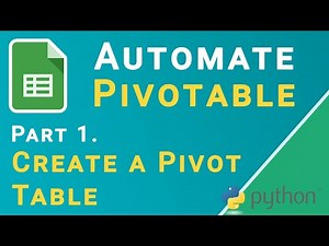 Automate Pivot Tables in Google Sheets with Python and Sheets API | Create a Pivot Table (Part 1)