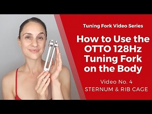 How to Use the OTTO 128Hz Tuning Fork on Your Body (No. 4 STERNUM & RIB CAGE) - Sound Healing