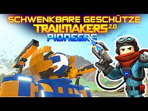 Schwenkbare Geschütze im Trailmakers 2.0 Pioneers Update