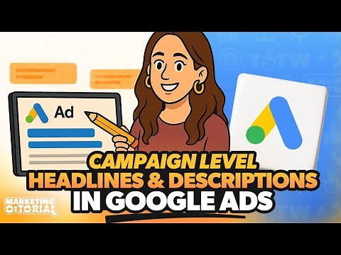 How to Set Up Campaign Level Headlines and Descriptions in Google Ads