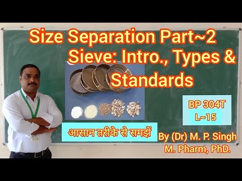 Size Separation I Sieve I Introduction I Types of Sieve I Standards of Sieves I Pharm. Eng. I L- 15