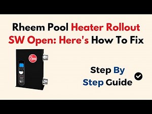 Rheem Pool Heater Rollout SW Open: Here's How To Fix