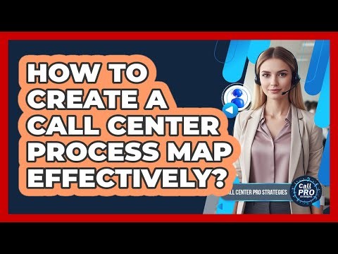 How To Create A Call Center Process Map Effectively?
