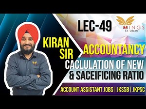 Calculation Of New & Sacrificing Ratio(Adding A New Partner)||Lec-49IIJKSSB||JKPSC