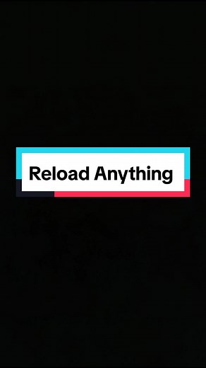 How To Reload Anything: Satisfying Techniques Revealed
