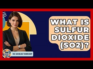 What Is Sulfur Dioxide (SO2)? - The Sociology Workshop