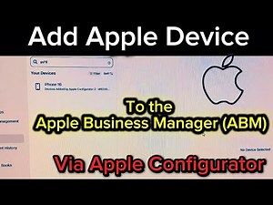 How to Add Apple Devices to Apple Business Manager (ABM) Using Apple Configurator