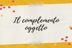 Il complemento oggetto: cosa indica e a che domanda risponde? - Studenti Top