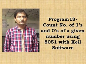 8051 Program18- Count No. of 1’s and 0’s of a given number using 8051 with Keil Software