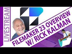 FileMaker 2023 Live Overview with Rick Kalman - Claris FileMaker 23 Live New Features Updates