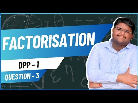 ICSE Class 10 | Factorisation | DPP 1 – Q3 | Full Solution Explained