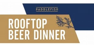 Paddlefish Announces Rooftop Beer Dinner And Thanksgiving Day Menu | Chip and Company