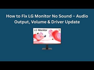 How to Fix LG Monitor No Sound – Audio Output, Volume & Driver Update