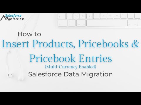 How to Load Salesforce Products, Pricebooks & Pricebook Entries with Data Loader (Multi-Currency)