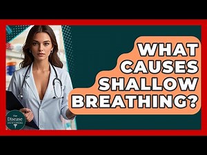 What Causes Shallow Breathing? - The Disease Encyclopedia