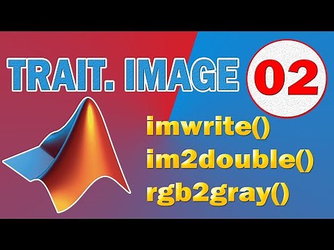 Traitement de l'Image | Matlab #2: Conversions des Formats [TUTO]