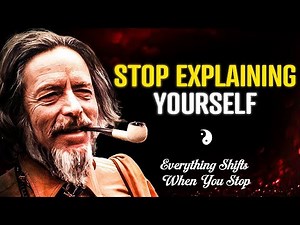 When You Stop Explaining Yourself, Everything Changes... | Alan Watts | Alan Watts 2025