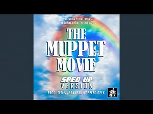 Rainbow Connection (From "The Muppet Movie") (Sped-Up Version)