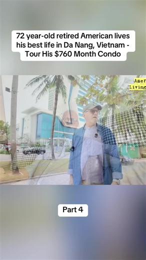 72 year-old retired American lives his best life in Da Nang, Vietnam - Tour His $760 Month Condo