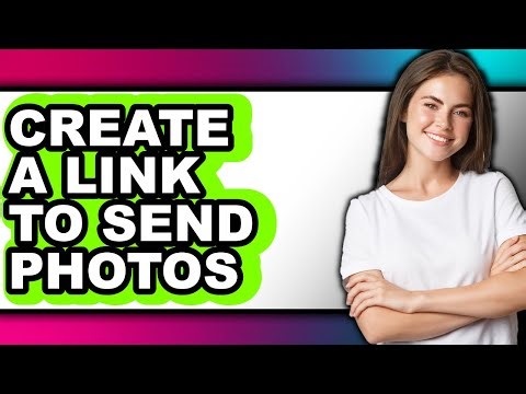 How to Create a Link to Send Photos - Full Guide