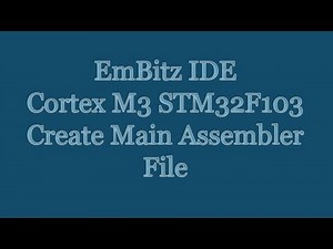 EmBitz IDE Tutorial - Create STM32F103 Cortex M3 Assembler Main File