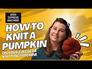 DIY Knitted Pumpkins in Minutes | Addi Knitting Machine Tutorial!