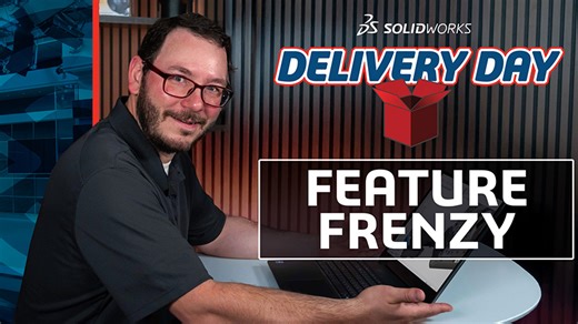 SOLIDWORKS Delivery Day: Feature Frenzy