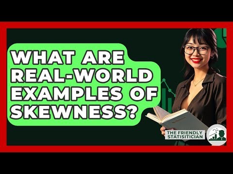 What Are Real-world Examples Of Skewness? - The Friendly Statistician
