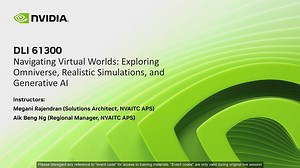 Navigating Virtual Worlds: Exploring Omniverse, Realistic Simulations, and Generative AI DLIT61300 | GTC 2024 | NVIDIA On-Demand