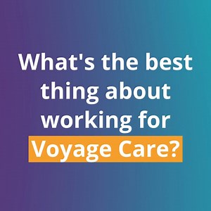 What's the best thing about working for Voyage Care?
