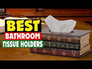 Top 10 Best Bathroom Tissue Holders in 2025