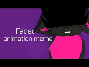 Faded//animation meme