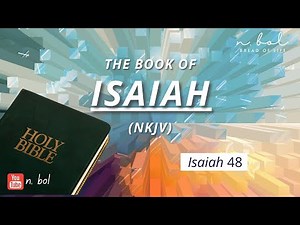 Isaiah 48 - NKJV Audio Bible with Text (BREAD OF LIFE)