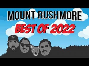 Best Of 2022 Mount Rushmore