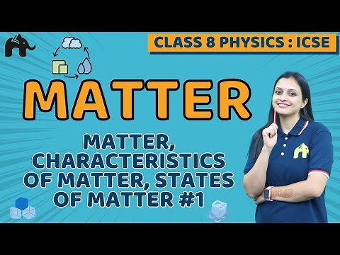 Matter Class 8 ICSE Physics | Selina Chapter 1 | Matter, Characteristics, States of Matter #1
