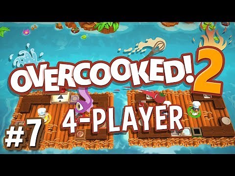 Overcooked 2 - #7 - Rafting and Frying! (4 Player Gameplay)