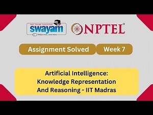 Artificial Intelligence Knowledge Representation And Reasoning Week 7 | NPTEL Answers 2025 #myswayam