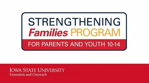 Strengthening Families Program: For Parents and Youth 10-14 Overview