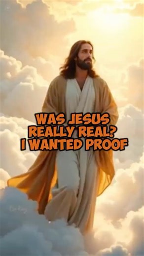 Was Jesus Really Real? I Wanted Proof