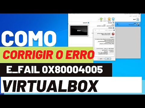 Como corrigir o erro do VIRTUALBOX e fail 0x80004005 no Windows