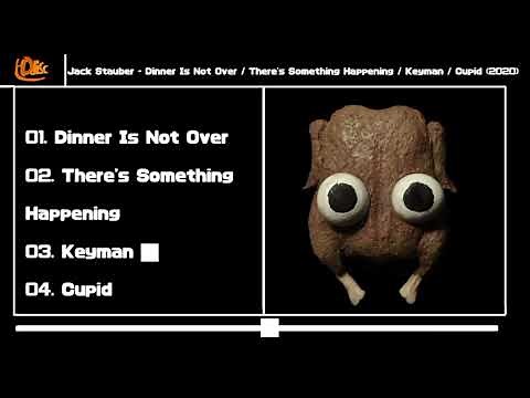Jack Stauber - Dinner Is Not Over / There's Something Happening / Keyman / Cupid (2020)