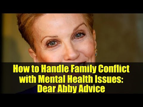 How to Handle Family Conflict with Mental Health Issues: Dear Abby Advice