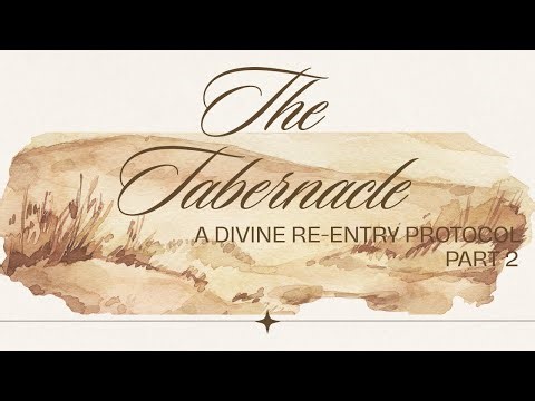 The Tabernacle | A Divine Re-entry Protocol | Part 2 | Pastor Jason McKay