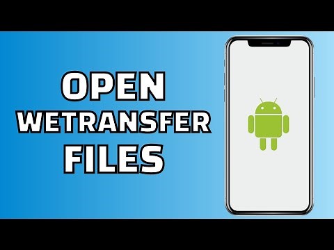 How to Open WeTransfer Files on Android (Easy)